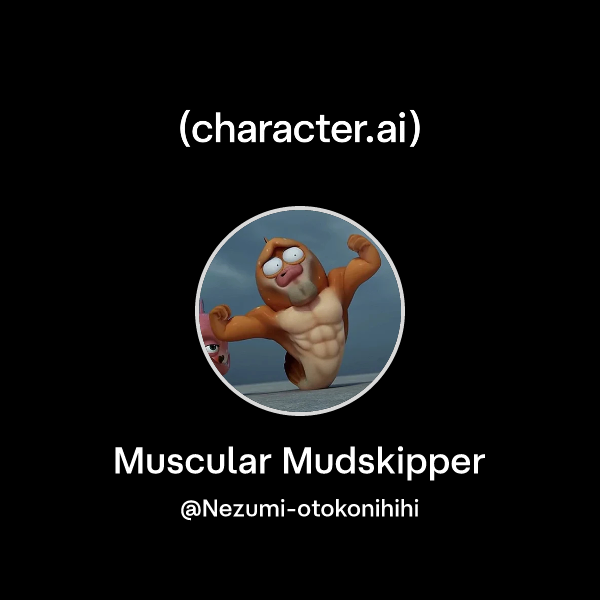 Chat with Muscular Mudskipper | character.ai | AI Chat, Reimagined–Your ...