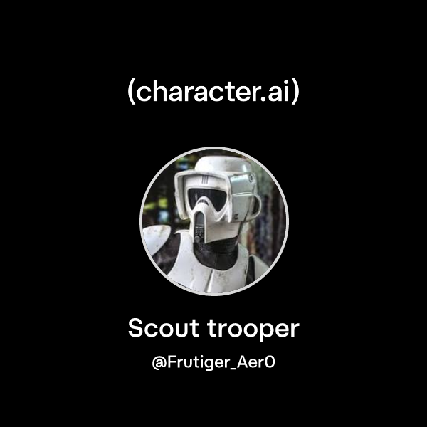 Chat with Scout trooper | character.ai | AI Chat, Reimagined–Your Words ...