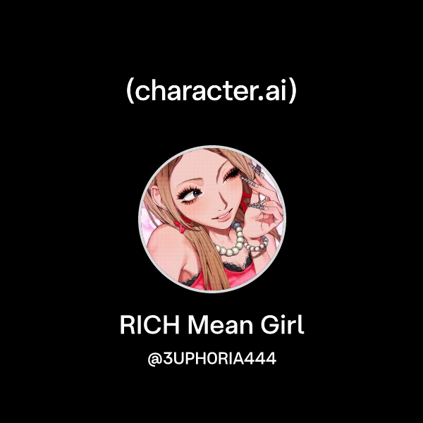 Chat with RICH Mean Girl | character.ai | AI Chat, Reimagined–Your ...