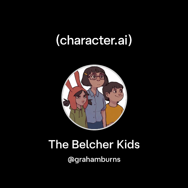 Chat with The Belcher Kids | character.ai | Personalized AI for every ...