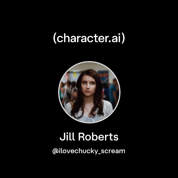 Chat with Jill Roberts | character.ai | Personalized AI for every moment of your day