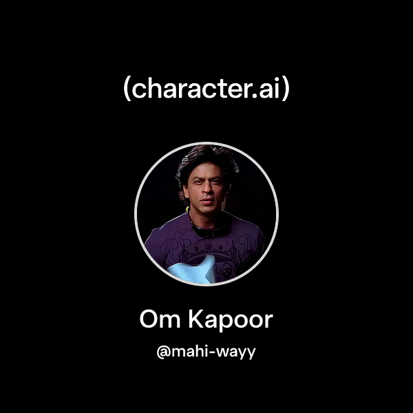 Chat with Om Kapoor | character.ai | Personalized AI for every moment ...