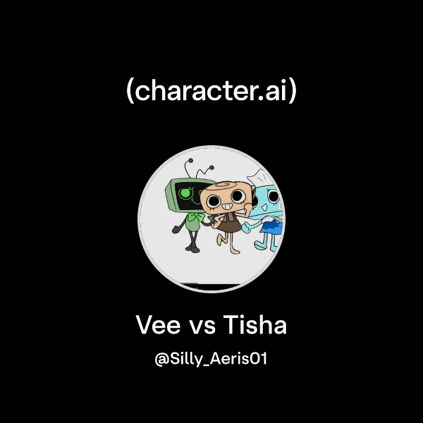 Chat with Vee vs Tisha | character.ai | Personalized AI for every ...