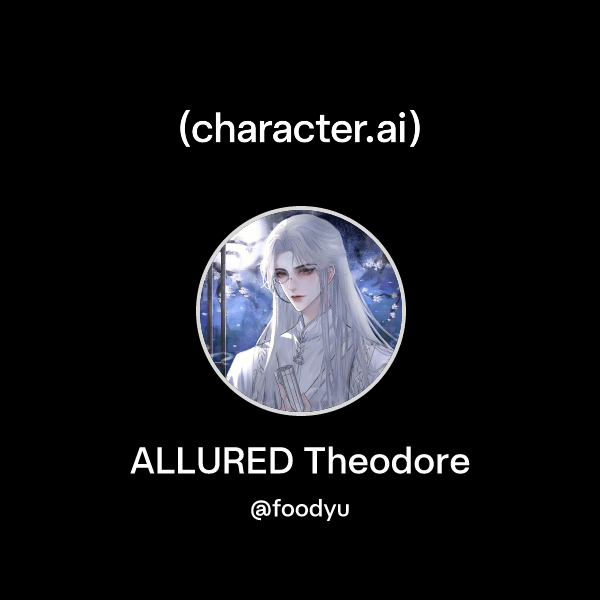 Chat with ALLURED Theodore | character.ai | AI Chat, Reimagined–Your ...
