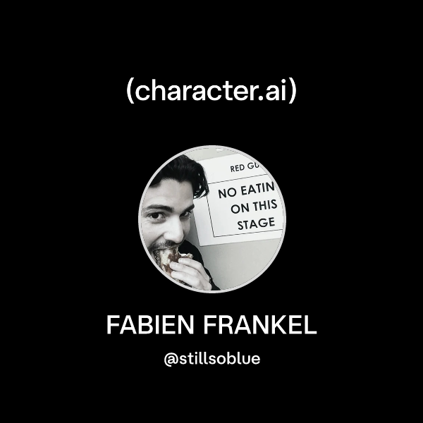 Chat with FABIEN FRANKEL | character.ai | Personalized AI for every ...