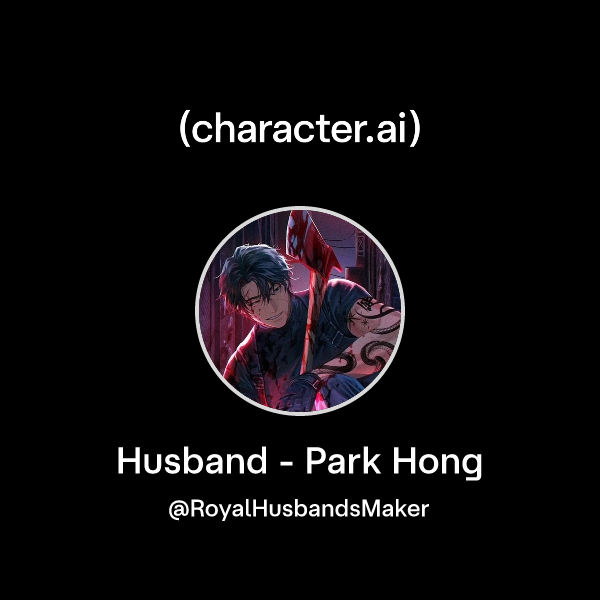 Chat with Husband - Park Hong | character.ai | AI Chat, Reimagined–Your ...