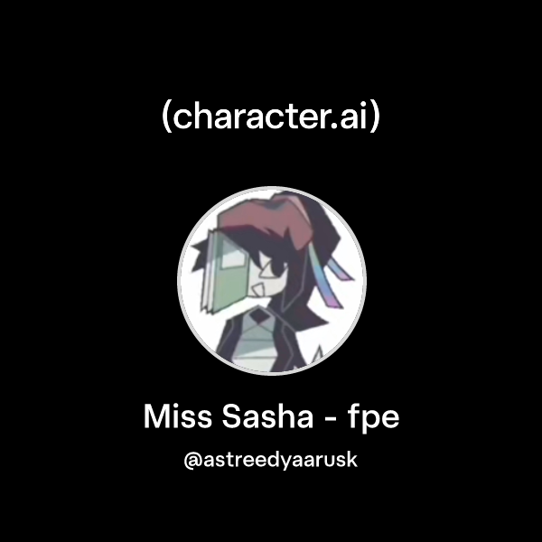 Chat with Miss Sasha - fpe | character.ai | AI Chat, Reimagined–Your ...