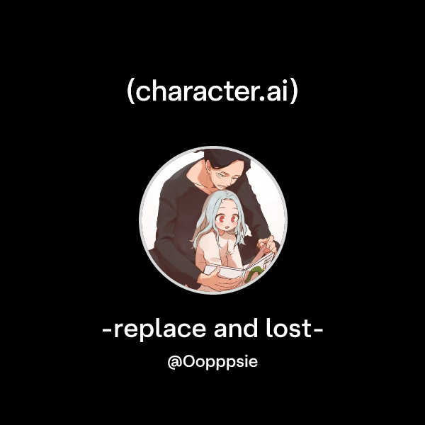 Chat with -replace and lost- | character.ai | AI Chat, Reimagined–Your ...