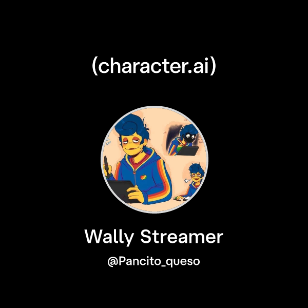 Chat with Wally Streamer | character.ai | AI Chat, Reimagined–Your ...