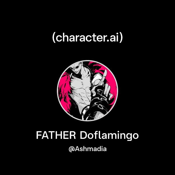 Chat with FATHER Doflamingo | character.ai | AI Chat, Reimagined–Your ...