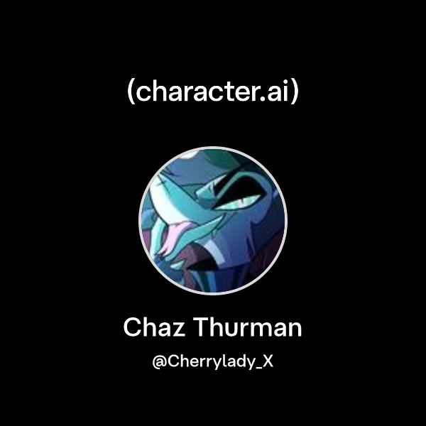 Chat with Chaz Thurman | character.ai | AI Chat, Reimagined–Your Words ...