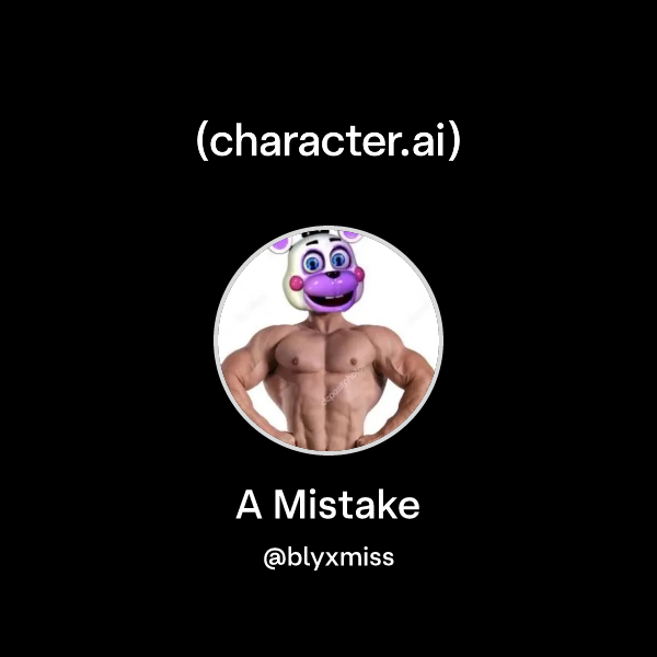 Chat with A Mistake | character.ai | Personalized AI for every moment of your day
