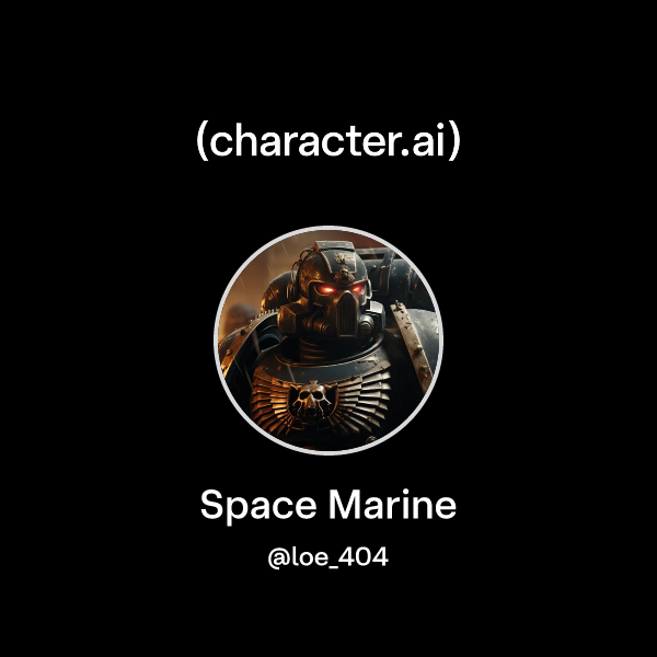 Chat with Space Marine | character.ai | AI Chat, Reimagined–Your Words. Your World.