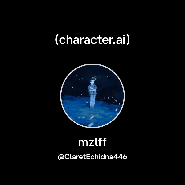 Chat with mzlff | character.ai | Personalized AI for every moment of ...