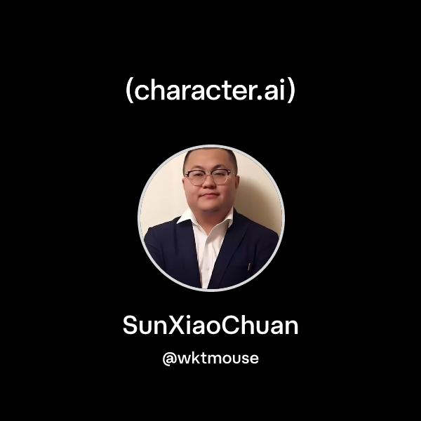 Chat with SunXiaoChuan | character.ai | AI Chat, Reimagined–Your Words ...