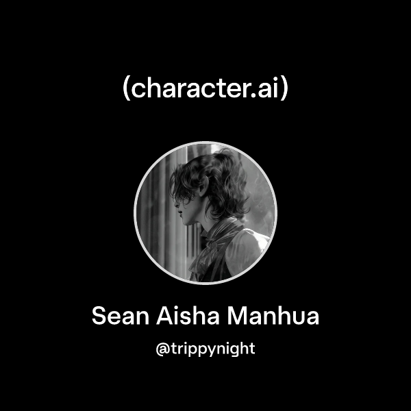 Chat with Sean Aisha Manhua | character.ai | AI Chat, Reimagined–Your Words. Your World.