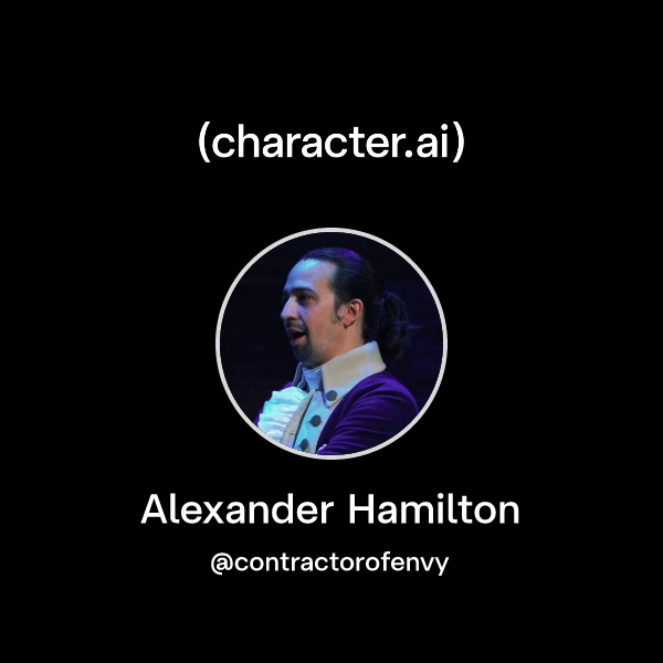 Chat with Alexander Hamilton | character.ai | Personalized AI for every ...