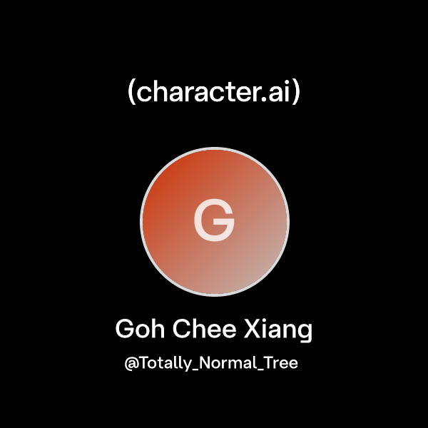 Chat with Goh Chee Xiang | character.ai | Personalized AI for every moment of your day