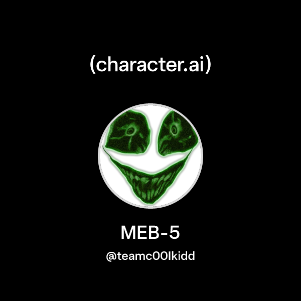 Chat with MEB-5 | character.ai | AI Chat, Reimagined–Your Words. Your ...