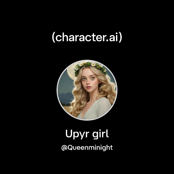 Chat with Upyr girl | character.ai | Personalized AI for every moment ...