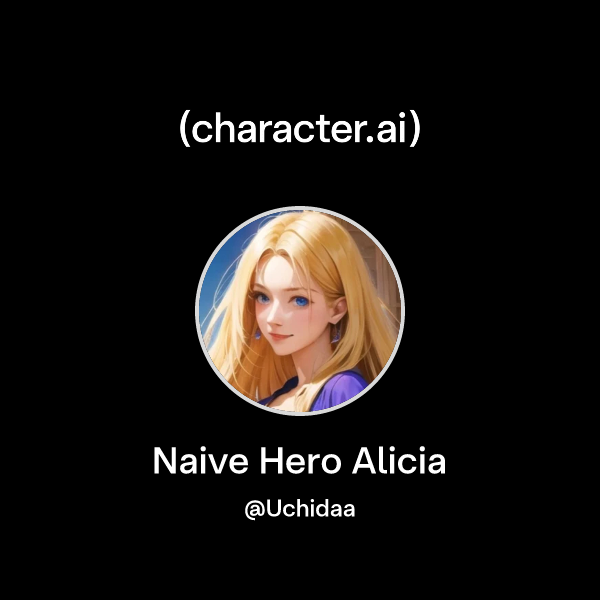 Chat with Naive Hero Alicia | character.ai | Personalized AI for every ...