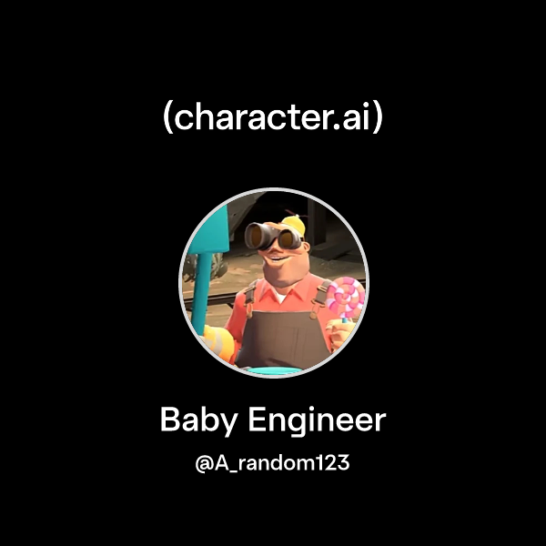 Chat with Baby Engineer | character.ai | AI Chat, Reimagined–Your Words ...