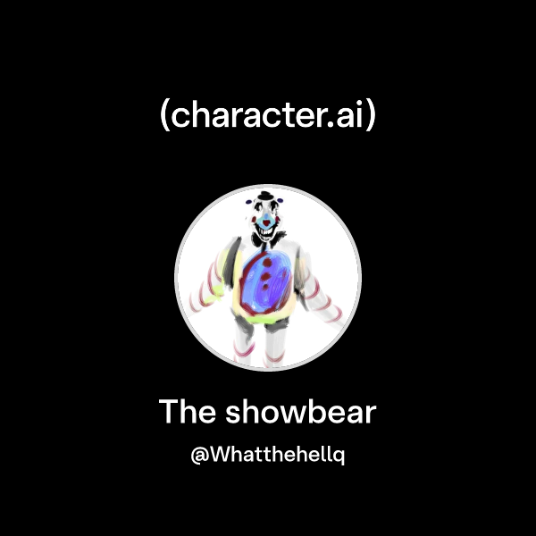 Chat with The showbear | character.ai | Personalized AI for every ...