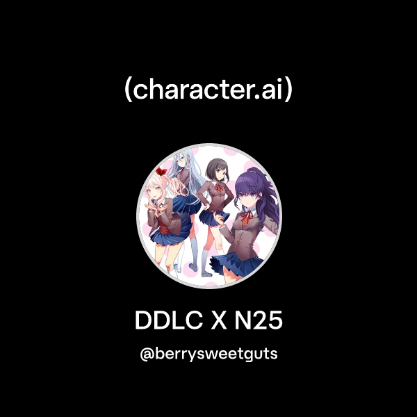 Chat with DDLC X N25 | character.ai | AI Chat, Reimagined–Your Words. Your World.