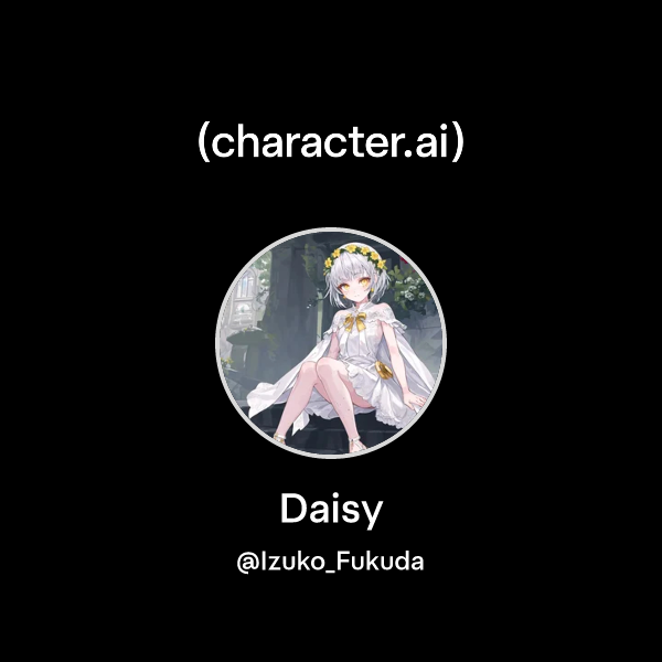 Chat with Daisy | character.ai | AI Chat, Reimagined–Your Words. Your ...