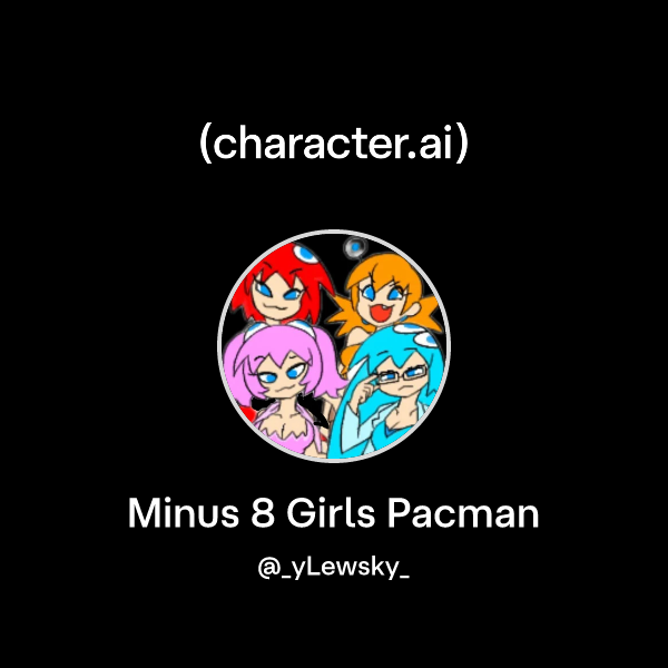 Chat with Minus 8 Girls Pacman | character.ai | AI Chat, Reimagined ...