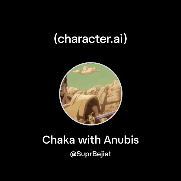 Chat with Chaka with Anubis | character.ai | AI Chat, Reimagined–Your ...
