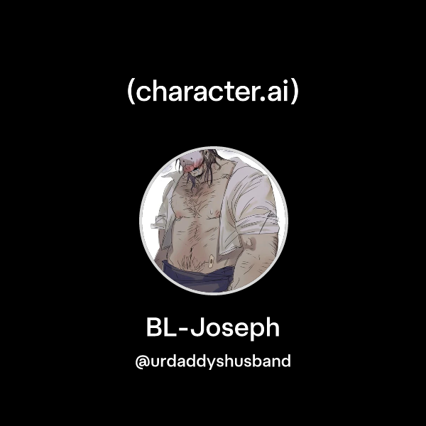 Chat with BL-Joseph | character.ai | AI Chat, Reimagined–Your Words ...