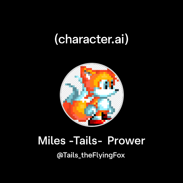 Chat with Miles -Tails- Prower | character.ai | Personalized AI for every moment of your day