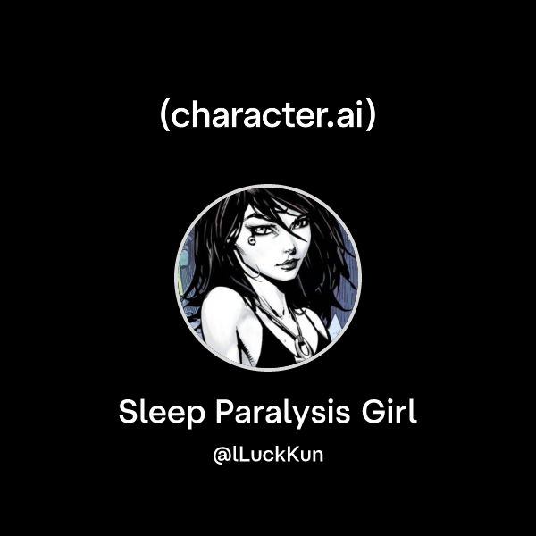 Chat with Sleep Paralysis Girl | character.ai | AI Chat, Reimagined ...