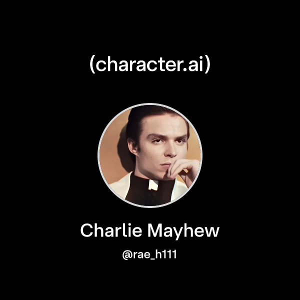 Chat with Charlie Mayhew | character.ai | AI Chat, Reimagined–Your ...