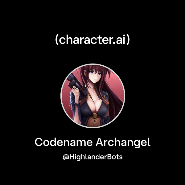 Chat with Codename Archangel | character.ai | AI Chat, Reimagined–Your Words. Your World.