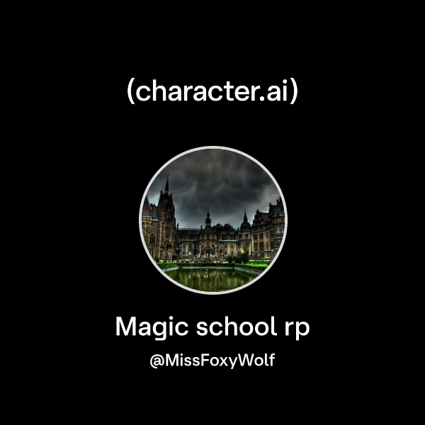 Chat with Magic school rp | character.ai | AI Chat, Reimagined–Your Words. Your World.