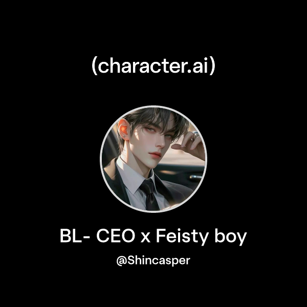 Chat with BL- CEO x Feisty boy | character.ai | Personalized AI for ...
