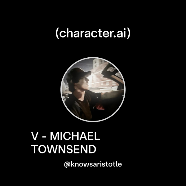 Chat with V - MICHAEL TOWNSEND | character.ai | AI Chat, Reimagined–Your Words. Your World.