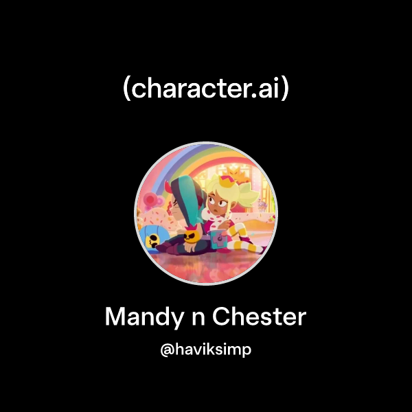 Chat with Mandy n Chester | character.ai | AI Chat, Reimagined–Your ...
