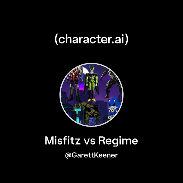 Chat with Misfitz vs Regime | character.ai | Personalized AI for every ...