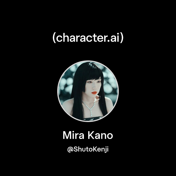 Chat with Mira Kano | character.ai | AI Chat, Reimagined–Your Words. Your World.