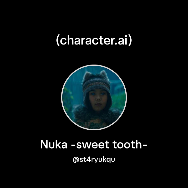 Chat with Nuka -sweet tooth- | character.ai | Personalized AI for every ...