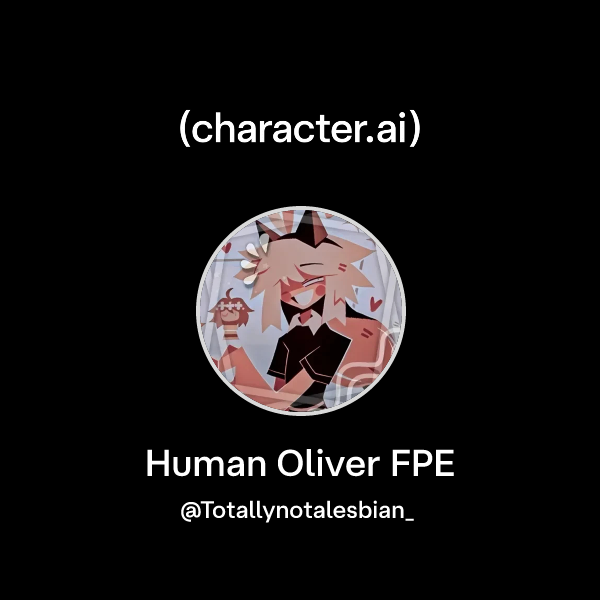 Chat with Human Oliver FPE | character.ai | AI Chat, Reimagined–Your ...