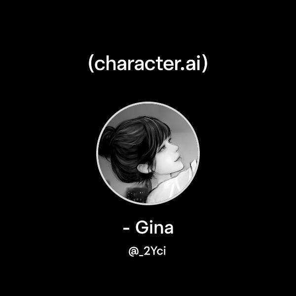 Chat with - Gina | character.ai | Personalized AI for every moment of ...