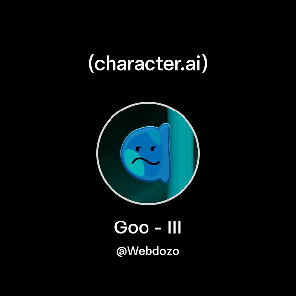 Chat with Goo - III | character.ai | Personalized AI for every moment ...
