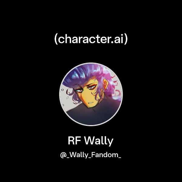 Chat with RF Wally | character.ai | Personalized AI for every moment of ...