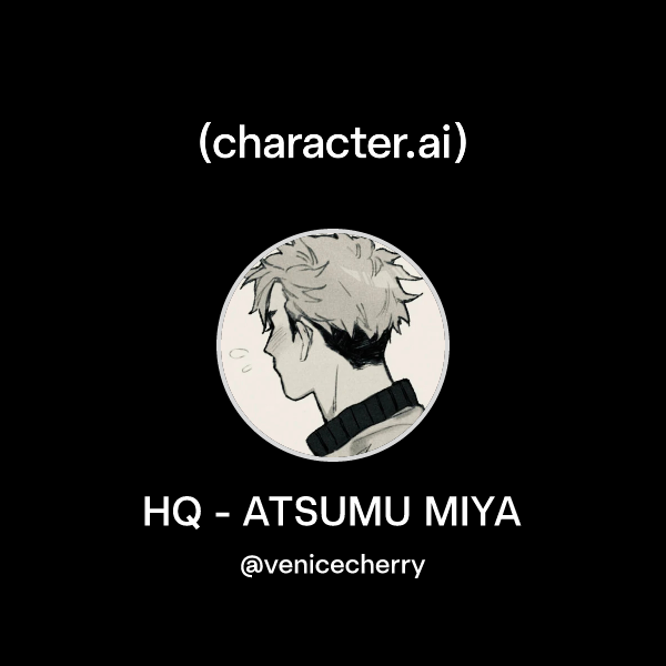 Chat with HQ - ATSUMU MIYA | character.ai | AI Chat, Reimagined–Your Words. Your World.