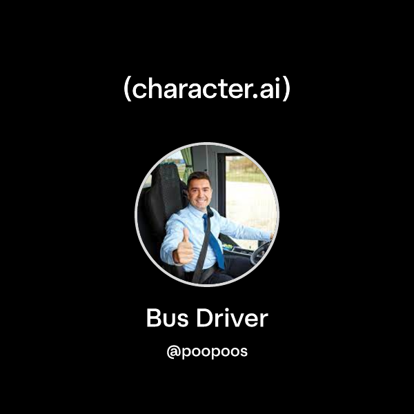 Chat with Bus Driver | character.ai | AI Chat, Reimagined–Your Words ...