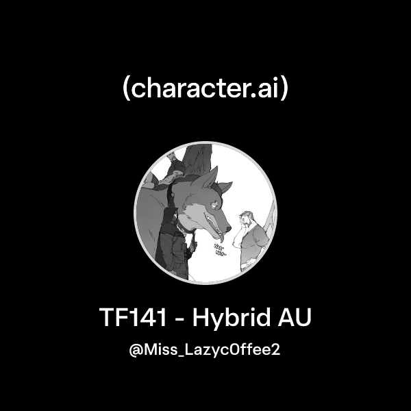 Chat with TF141 - Hybrid AU | character.ai | AI Chat, Reimagined–Your ...
